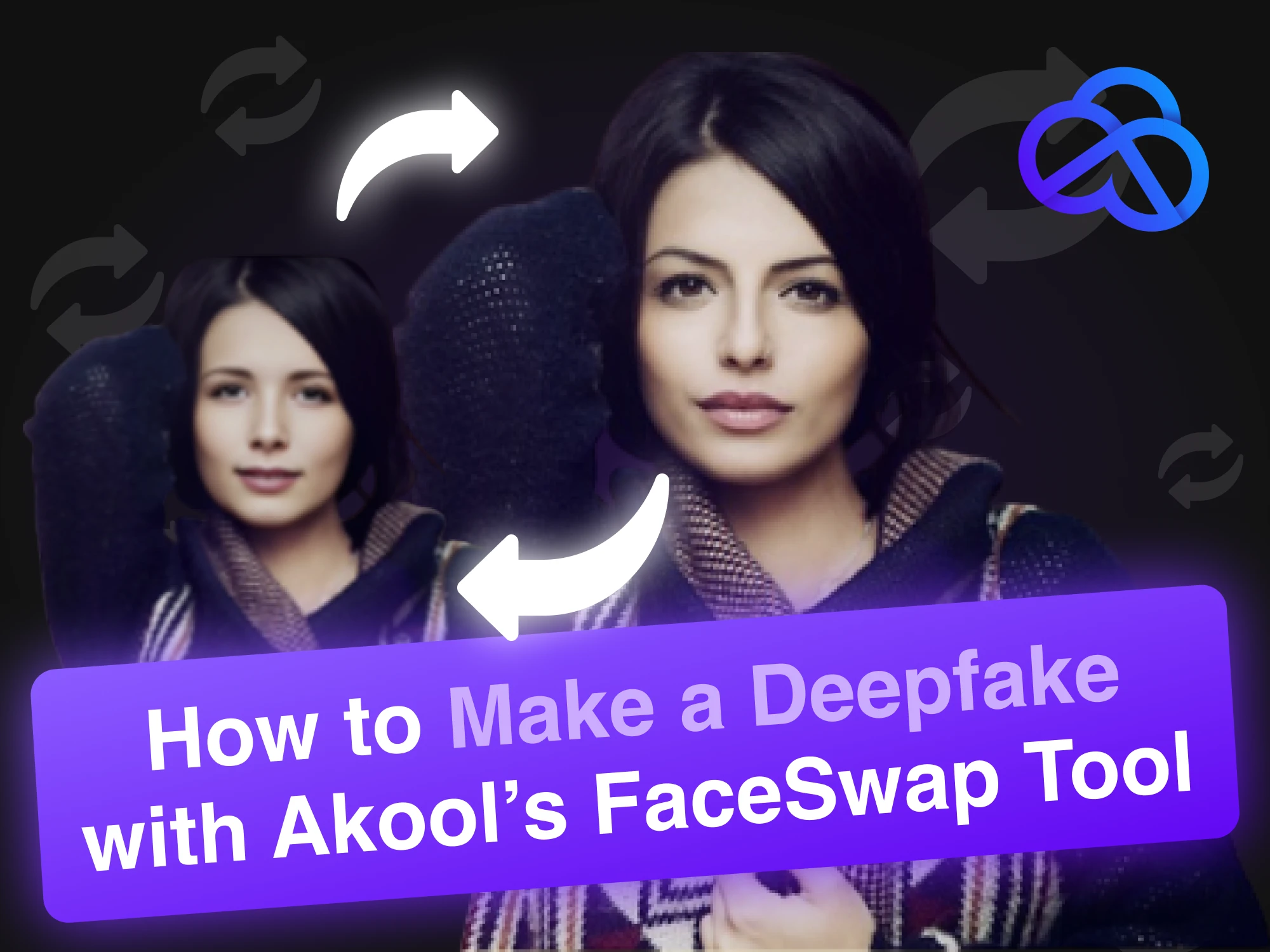 Deepfake Video Maker | How to Make Deepfakes